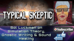 Sol Luckman w/ Typical Skeptic: Simulation Theory, Gnostic Writing ...