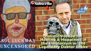 Holistic Voodoo for Healing & Happiness in the Simulacrum w/ the ...